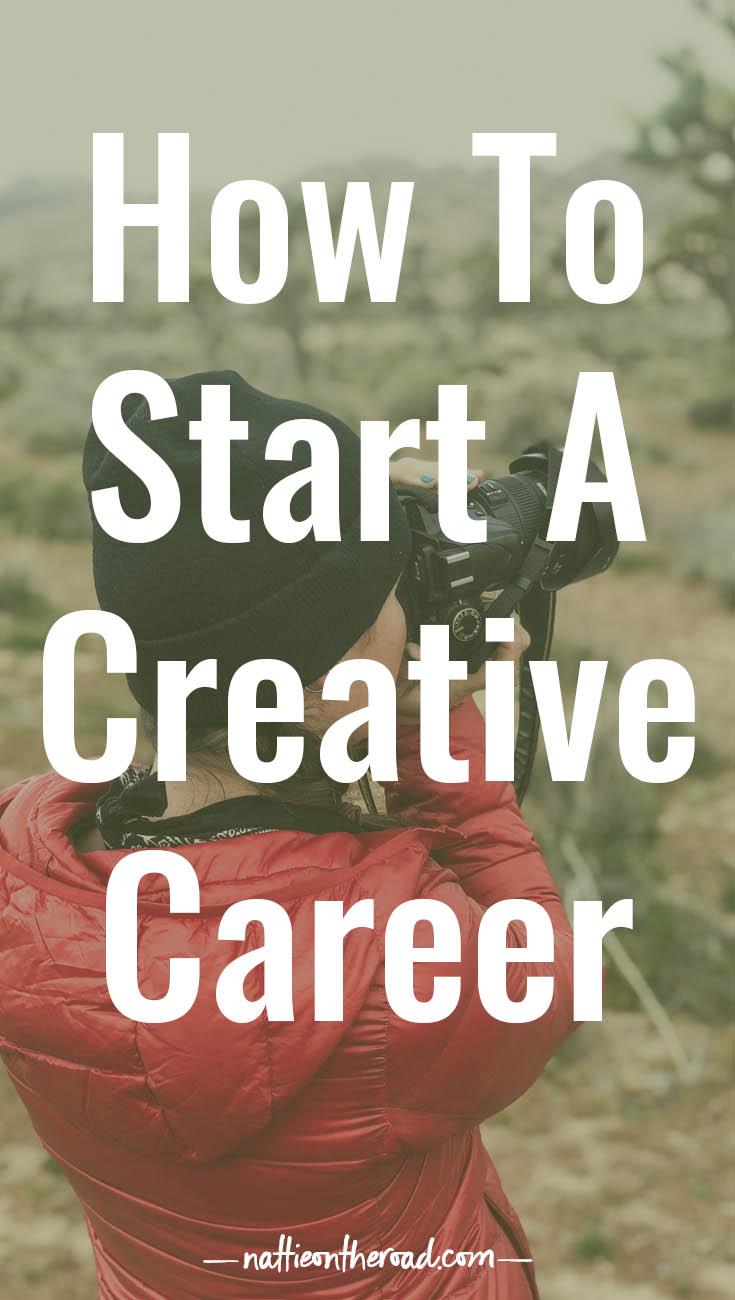 How to Start a Creative Career - Nattie on the Road